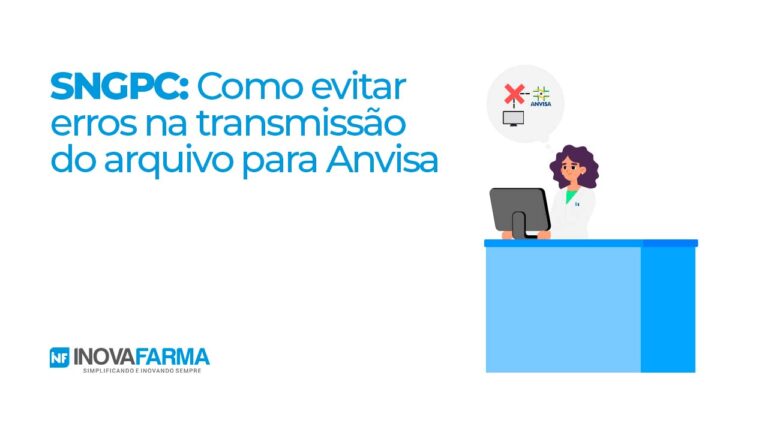 SNGPC Anvisa: 7 passos para evitar erro na transmissão do arquivo ...